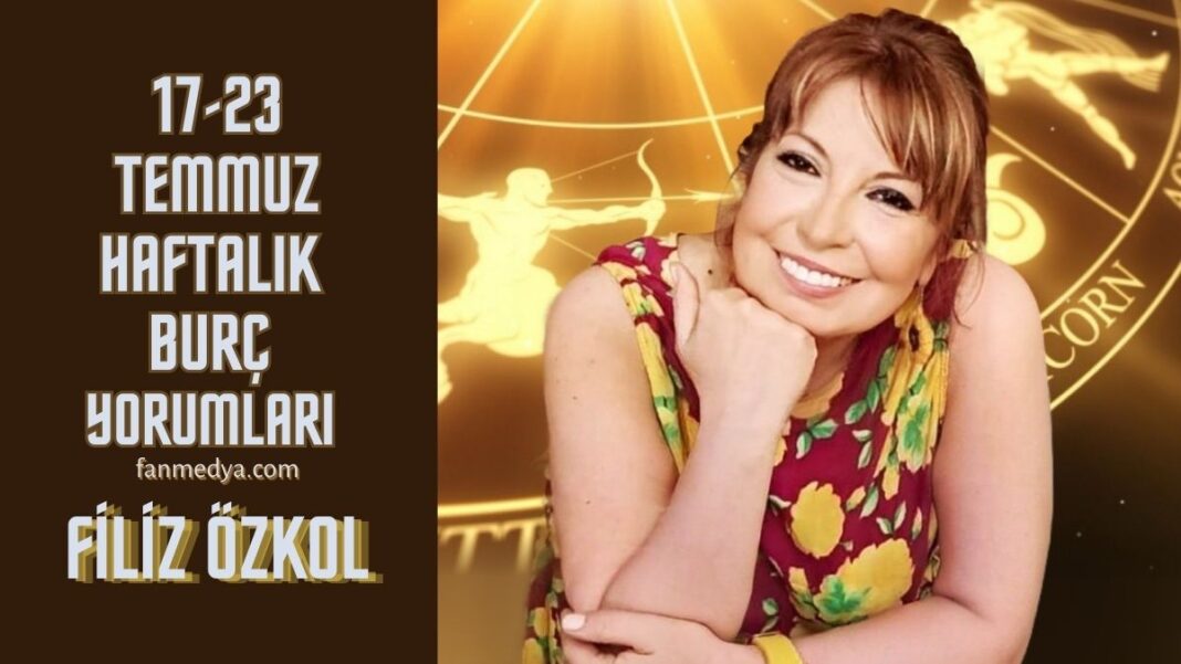 FİLİZ ÖZKOL…17-23 TEMMUZ HAFTALIK BURÇ YORUMLARI - Fan Medya FİLİZ ÖZKOL…17-23 TEMMUZ HAFTALIK BURÇ YORUMLARI - Fan Medya
